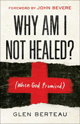 WHY AM I NOT HEALED Glen Berteau John Bevere CHOSEN BOOKS2020 Paperback English ISBN：9780800799649 洋書 Social Science（社会科...