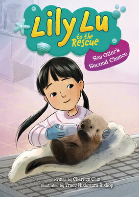 SEA OTTERS 2ND CHANCE Lily Lu to the Rescue Cherilyn Chin Tracy Nishimura Bishop LERNER PUBN2025 Library　Binding English...