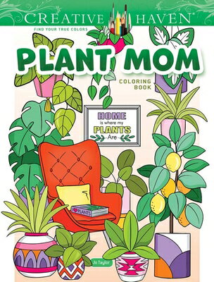 CREATIVE HAVEN PLANT MOM COLOR Adult Coloring Books: Flowers & Plants Jo Taylor DOVER PUBN INC2022 Paperback English ISB...