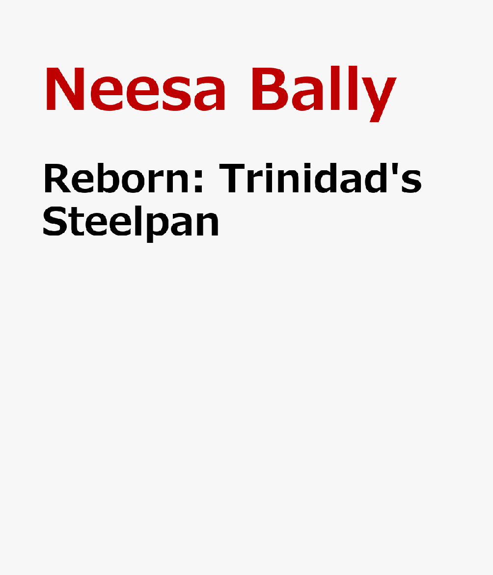 REBORN TRINIDADS STEELPAN Neesa Bally Danijel Zezelj REYCRAFT BOOKS2026 Paperback English ISBN：9781478889656 洋書 Books fo...