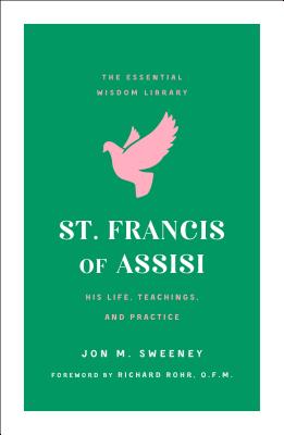 ST FRANCIS OF ASSISI Essential Wisdom Library Jon M. Sweeney Richard Rohr ST MARTINS PR2019 Paperback English ISBN：97812...