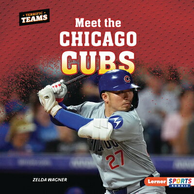MEET THE CHICAGO CUBS Terrific Teams (Lerner Sports Rookie) Zelda Wagner LERNER PUBN2026 Library　Binding English ISBN：97...