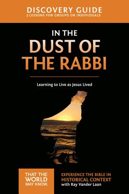 IN THE DUST OF THE RABBI DISCY That the World May Know Ray Vander Laan Stephen And Amanda Sorenson ZONDERVAN2015 Paperba...