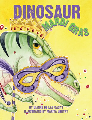 DINOSAUR MARDI GRAS Dianne de Las Casas PELICAN PUB CO2011 Hardcover English ISBN：9781589809666 洋書 Books for kids（児童書） J...