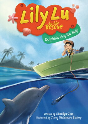 DOLPHINS CRY FOR HELP Lily Lu to the Rescue Cherilyn Chin Tracy Nishimura Bishop LERNER PUBN2025 Library　Binding English...
