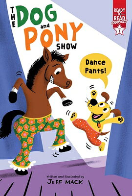 DANCE PANTS The Dog and Pony Show Jeff Mack Jeff Mack SIMON SPOTLIGHT2025 Paperback English ISBN：9781665979672 洋書 Books ...