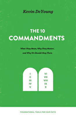 10 COMMANDMENTS Foundational Tools for Our Faith Kevin DeYoung CROSSWAY BOOKS2018 Hardcover English ISBN：9781433559679 洋...