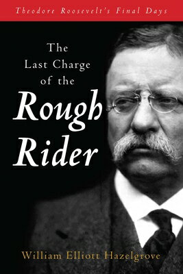 LAST CHARGE OF THE ROUGH RIDER William Elliott Hazelgrove LYONS PR2025 Paperback English ISBN：9781493089697 洋書 Fiction &...
