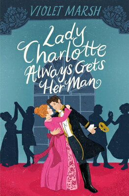 LADY CHARLOTTE ALWAYS GETS HER Violet Marsh FOREVER2025 Mass　Market　Paperbound English ISBN：9781538739709 洋書 Fiction & L...