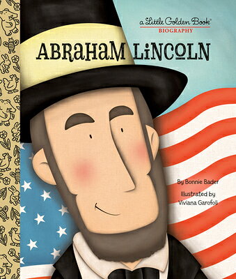 ABRAHAM LINCOLN A LITTLE GOLDE Little Golden Book Biographies Bonnie Bader Viviana Garofoli GOLDEN BOOKS PUB CO INC2016 ...