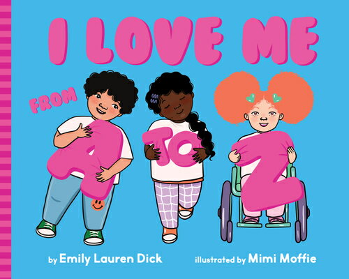 I LOVE ME FROM A TO Z Emily Lauren Dick Mimi Moffie FAMILIUS LLC2025 Board　Books English ISBN：9781641709712 洋書 Books for...