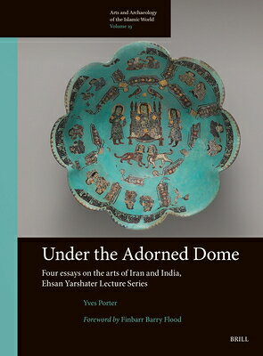 UNDER THE ADORNED DOME 4 ESSAY Arts and Archaeology of the Islamic World Yves Porter BRILL ACADEMIC PUB2023 Hardcover Ap...