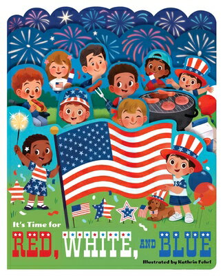 ITS TIME FOR RED WHITE & BLUE Layered View Kathrin Fehrl GIBBS SMITH PUB2026 Board　Books English ISBN：9781423669722 洋書 B...