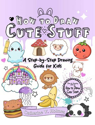 HT DRAW CUTE STUFF How to Draw Cool Stuff Catherine V. Holmes LIB TALES PUB2024 Paperback English ISBN：9781956769722 洋書 ...