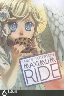 MAXIMUM RIDE THE MANGA VOL 6 Maximum Ride: The Manga James Patterson Narae Lee YEN PR2012 Paperback English ISBN：9780759...