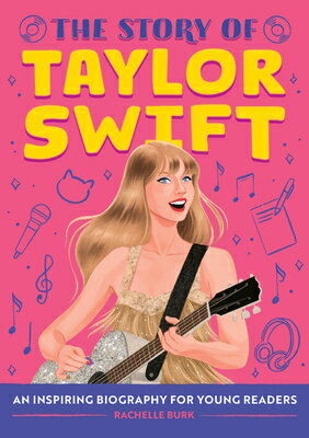 STORY OF TAYLOR SWIFT The Story of Biographies Rachelle Burk Marta Dorado CALLISTO KIDS2024 Paperback English ISBN：97988...