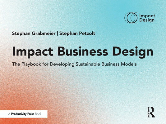 IMPACT BUSINESS DESIGN Stephan Grabmeier Stephan Petzolt PRODUCTIVITY PR INC2025 Paperback English ISBN：9781032959733 洋書...