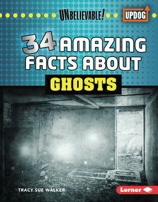 34 AMAZING FACTS ABT GHOSTS Unbelievable! (Updog Books (Tm)) Tracy Sue Walker LERNER PUBN2026 Library　Binding English IS...