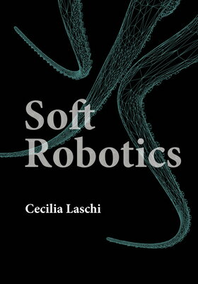 SOFT ROBOTICS Intelligent Robotics and Autonomous Agents Cecilia Laschi MIT PR2025 Hardcover English ISBN：9780262049740 ...