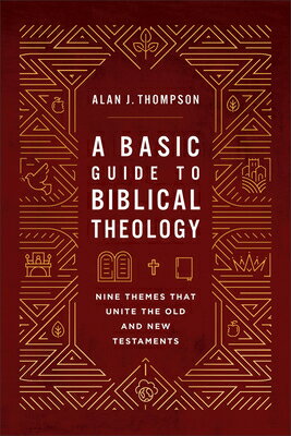 BASIC GT BIBLICAL THEOLOGY Alan J. Thompson BETHANY HOUSE PUBL2025 Paperback English ISBN：9781540969743 洋書 Social Scienc...