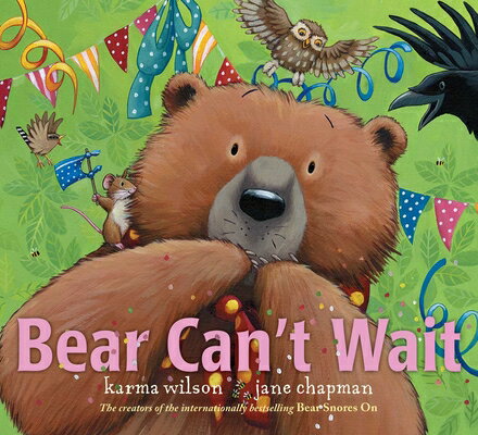 BEAR CANT WAIT Bear Books Karma Wilson Jane Chapman MARGARET K MCELDERRY BOOKS2021 Hardcover English ISBN：9781481459754 ...