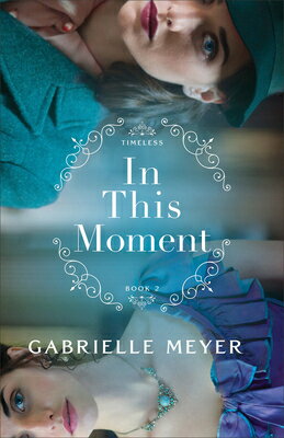 IN THIS MOMENT Timeless Gabrielle Meyer BETHANY HOUSE PUBL2023 Paperback English ISBN：9780764239755 洋書 Fiction & Literat...