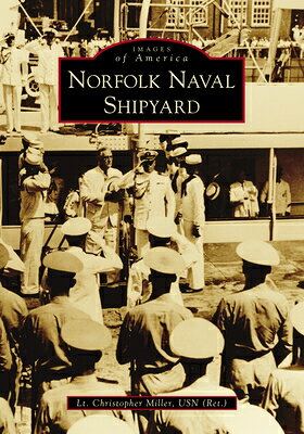 NORFOLK NAVAL SHIPYARD Images of America Christopher Miller ARCADIA PUB (SC)2018 Paperback English ISBN：9781467129763 洋書...
