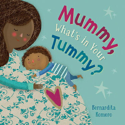 MUMMY WHATS IN YOUR TUMMY Bernardita Romero Bernardita Romero BAREFOOT BOOKS2020 Board　Books English ISBN：9781782859765 ...