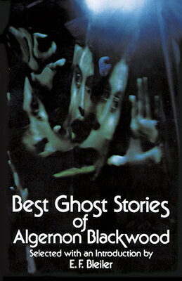 BEST GHOST STORIES OF ALGERNON Dover Literature: Gothic/Horror Short Stories Algernon Blackwood DOVER PUBN INC1973 Paper...
