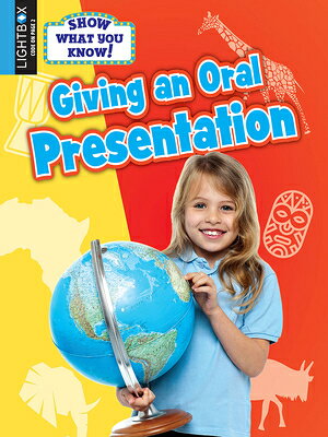 GIVING AN ORAL PRESENTATION Show What You Know! Jeff McHugh LIGHTBOX LEARNING2018 Library　Binding English ISBN：978151053...
