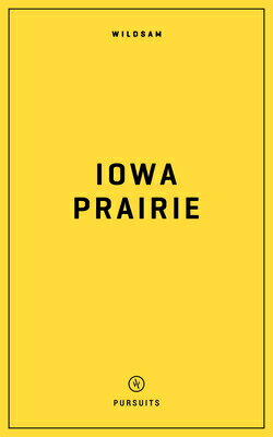 WILDSAM FIELD GUIDES IOWA PRAI Pursuits Taylor Bruce Zach Dundas Ananda Walden WILDSAM2023 Paperback English ISBN：978146...