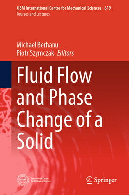 FLUID FLOW & PHASE CHANGE OF A CISM International Centre for Mechanical Sciences Michael Berhanu Piotr Szymczak SPRINGER...