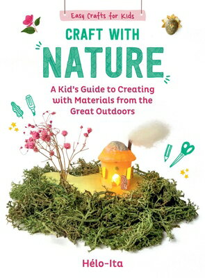 CRAFT W/NATURE Easy Crafts for Kids Hlose CharierーMaurel Grace McQuillan SKY PONY PR2024 Hardcover English ISBN：97815107...