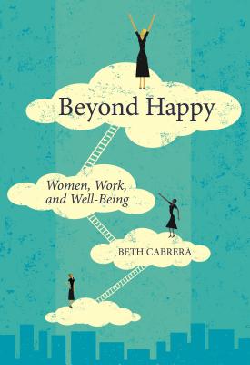 BEYOND HAPPY Beth Cabrera ASSN FOR TALENT DEVELOPMEN2015 Paperback English ISBN：9781562869793 洋書 Business & SelfーCulture...