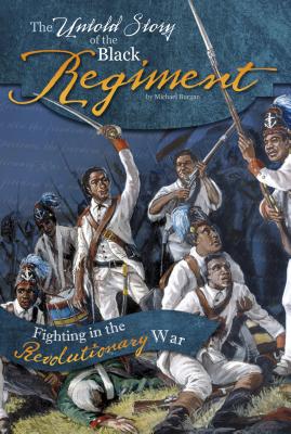 UNTOLD STORY OF THE BLACK REGI What You Didn't Know about the American Revolution Michael Burgan COMPASS POINT BOOKS2015...