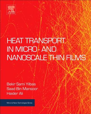 HEAT TRANSPORT IN MICROー & NAN Micro and Nano Technologies Bekir Sami Yilbas Saad Bin Mansoor Haider Ali ELSEVIER2017 Ha...
