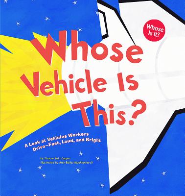WHOSE VEHICLE IS THIS Whose Is It?: Community Workers Sharon Katz Cooper Amy Muehlenhardt PICTURE WINDOW BOOKS2006 Paper...