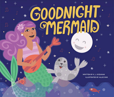 GOODNIGHT MERMAID Karla Oceanak Allie Ogg BAILIWICK PR2020 Hardcover English ISBN：9781934649800 洋書 Books for kids（児童書） J...