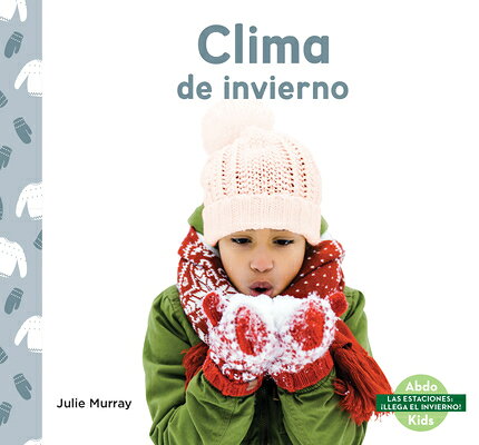 SPAーCLIMA DE INVIERNO (WINTER Las Estaciones: Llega El Invierno! (Seasons: Winter Wonder!) Julie Murray ABDO KIDS JUNIOR...