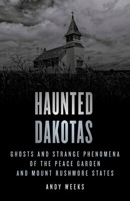 HAUNTED DAKOTAS Haunted Andy Weeks GLOBE PEQUOT PR2023 Paperback English ISBN：9781493069811 洋書 Social Science（社会科学） Body...