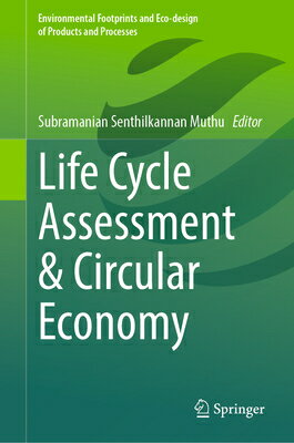 LIFE CYCLE ASSESSMENT & CIRCUL Environmental Footprints and EcoーDesign of Products and Proc Subramanian Senthilkannan Mu...
