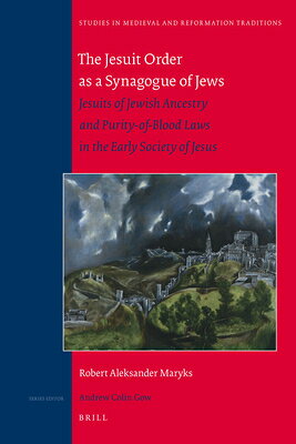 JESUIT ORDER AS A SYNAGOGUE OF Studies in Medieval and Reformation Traditions Robert Aleksander Maryks BRILL ACADEMIC PU...