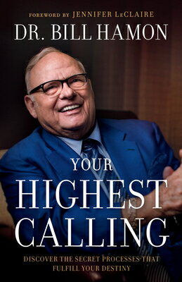 YOUR HIGHEST CALLING Bill Hamon Jennifer LeClaire CHOSEN BOOKS2019 Paperback English ISBN：9780800799823 洋書 Social Scienc...