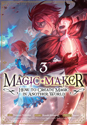 MAGIC MAKER HT CREATE MAGIC IN Magic Maker ーHow to Create Magic in Another Worldー (Manga) Kazuki Kaburagi Tomozo Nishiok...