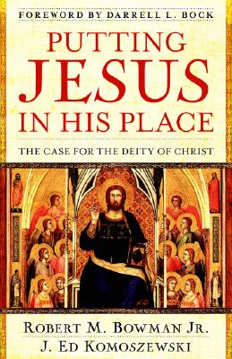 PUTTING JESUS IN HIS PLACE Robert M. Bowman Jr J. Ed Komoszewski KREGEL PUBN2007 Paperback English ISBN：9780825429835 洋書...