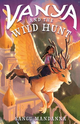 VANYA & THE WILD HUNT Vanya Vallen Adventures Sangu Mandanna ROARING BROOK PR2025 Hardcover English ISBN：9781250899835 洋...