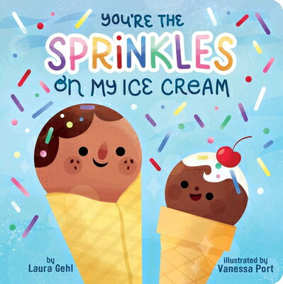 YOURE THE SPRINKLES ON MY ICE Laura Gehl Vanessa Port LITTLE SIMON2024 Board　Books English ISBN：9781665949835 洋書 Books f...