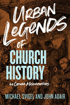 URBAN LEGENDS OF CHURCH HIST John Adair Michael J. Svigel B&H PUB GROUP2020 Paperback English ISBN：9781433649837 洋書 Soci...