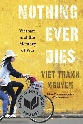 NOTHING EVER DIES Viet Thanh Nguyen HARVARD UNIV PR2017 Paperback English ISBN：9780674979840 洋書 Social Science（社会科学） His...
