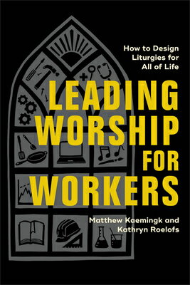 LEADING WORSHIP FOR WORKERS Matthew Kaemingk Kathryn Roelofs BAKER ACADEMIC2026 Paperback English ISBN：9781540969842 洋書 ...